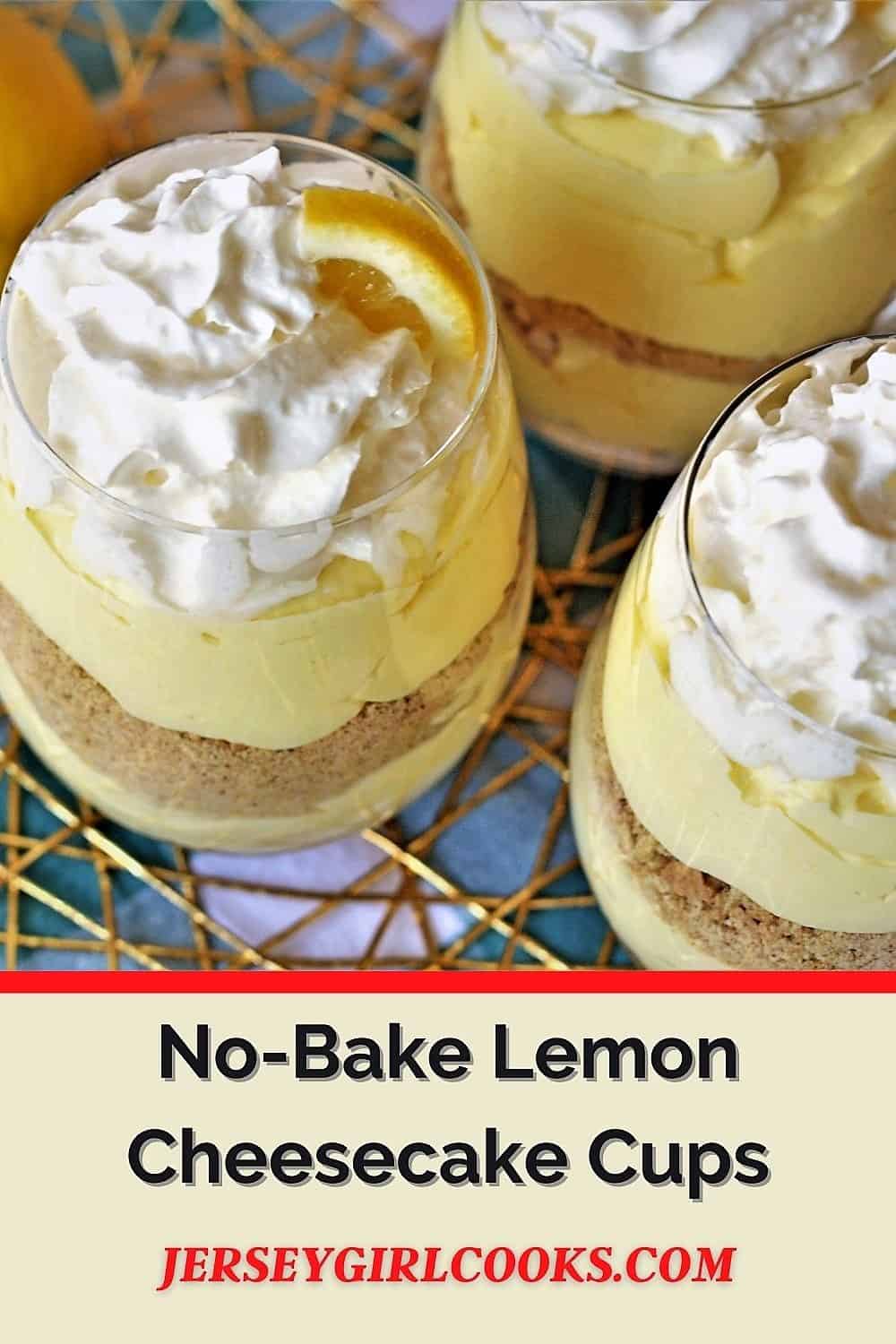 Lemon No-Bake Cheesecake Cups - Jersey Girl Cooks